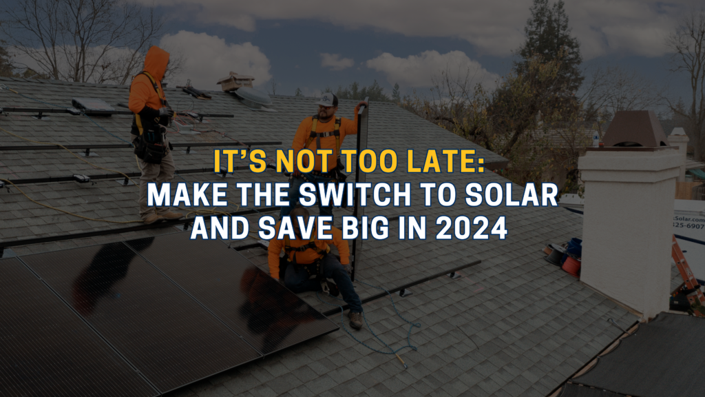 It’s Not Too Late: Make the Switch to Solar and Save Big in 2024 - Sol-Tek